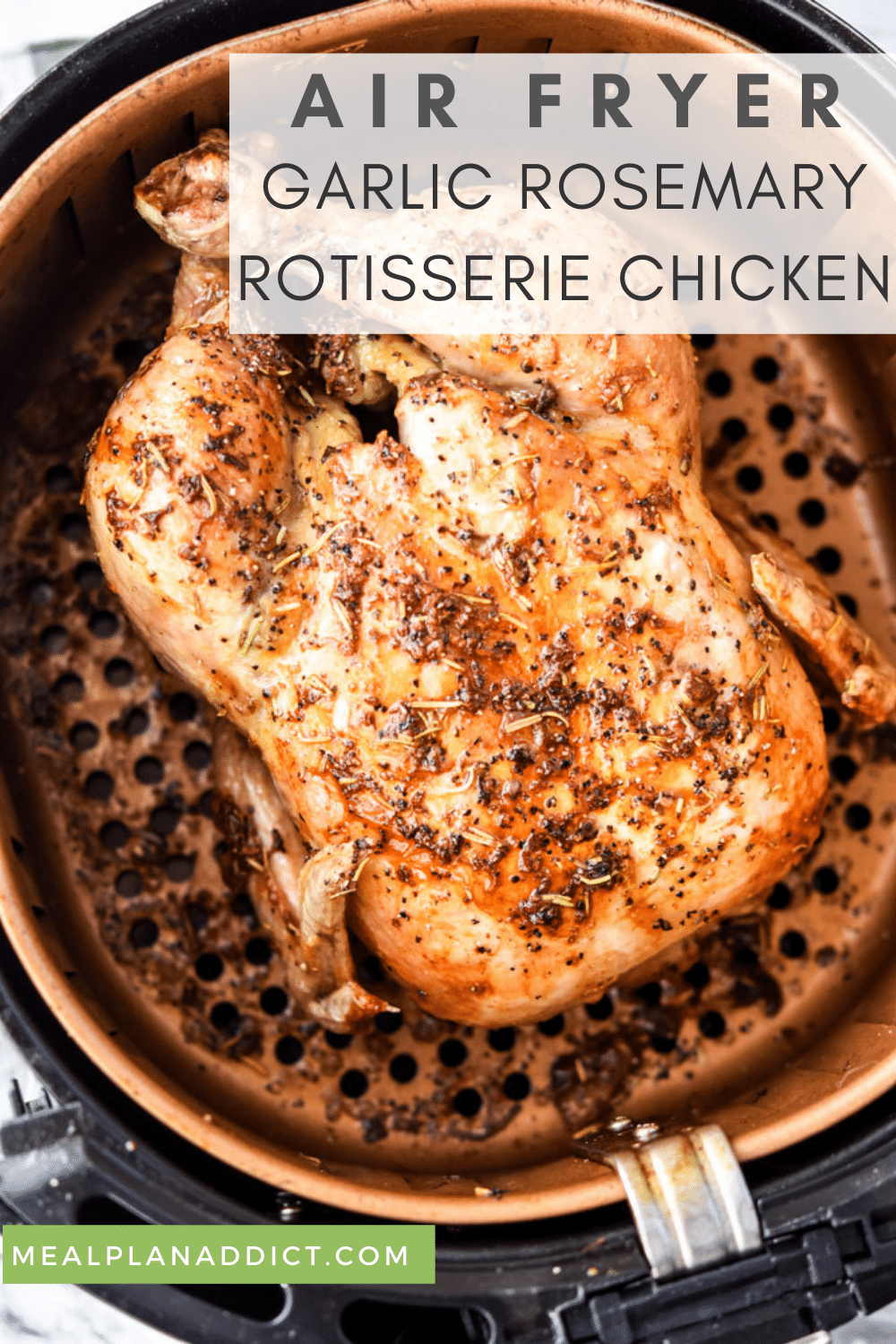 Air Fryer Garlic Rosemary Rotisserie Chicken - Meal Plan Addict