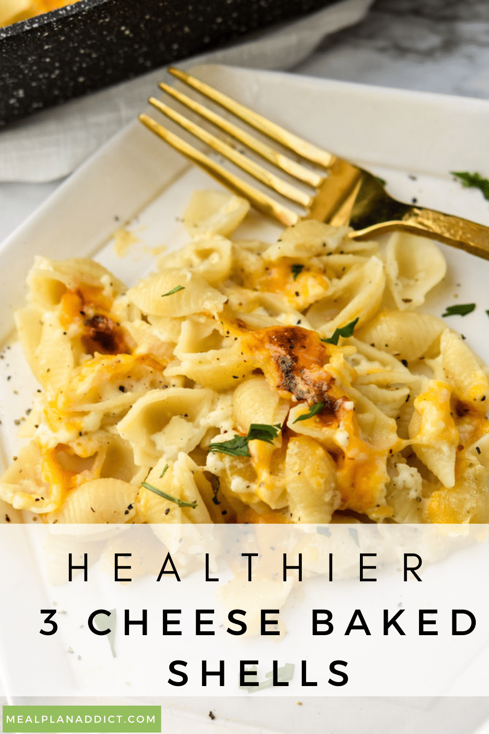 Healthier 3 Cheese Baked Shells - Meal Plan Addict