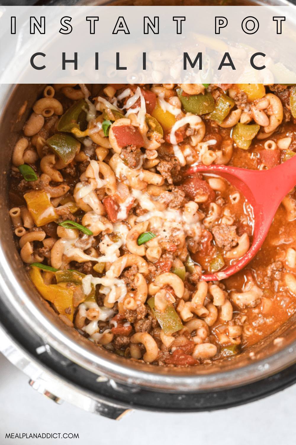 Instant Pot Chili Mac - Meal Plan Addict